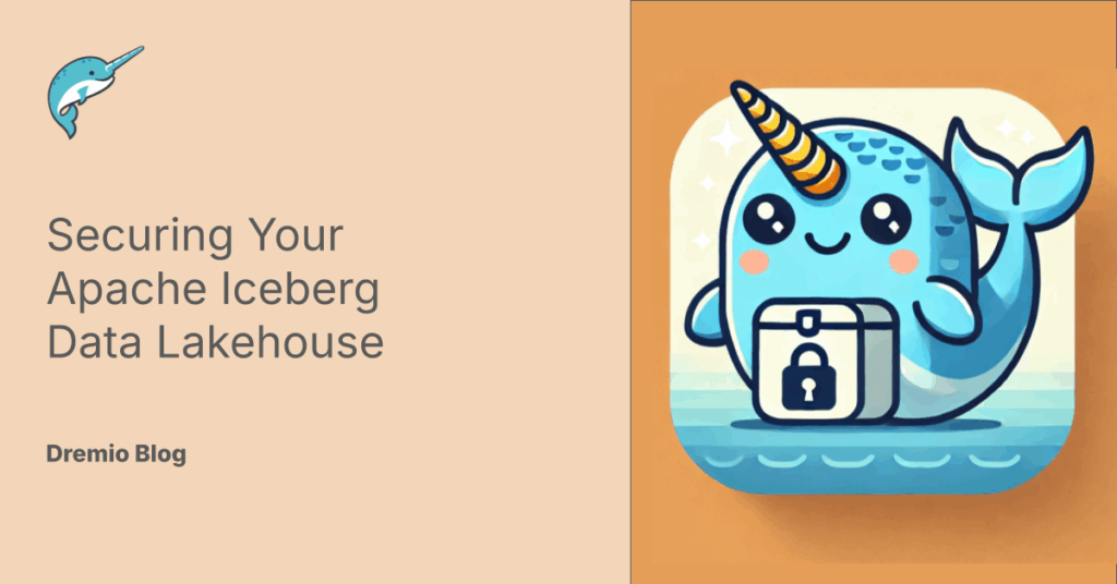 Securing Your Apache Iceberg Data Lakehouse | Dremio