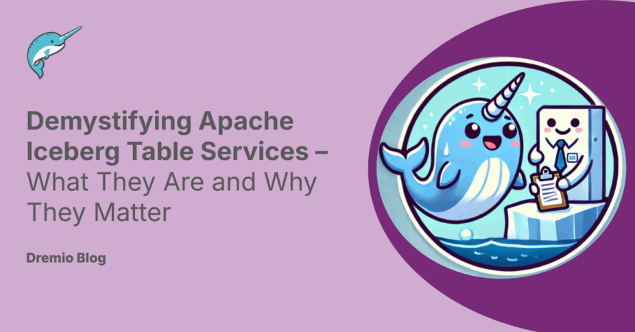 Demystifying Apache Iceberg Table Services – What They Are and Why They Matter | Dremio