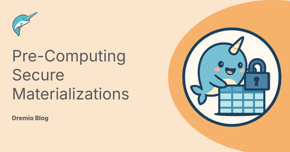 Pre-Computing Secure Materializations | Dremio