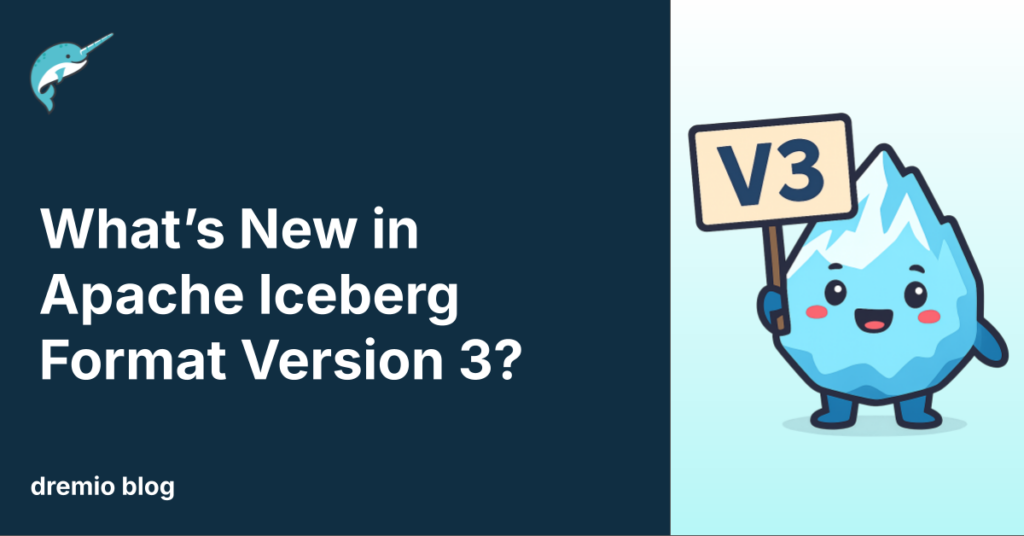 What’s New in Apache Iceberg Format Version 3? | Dremio