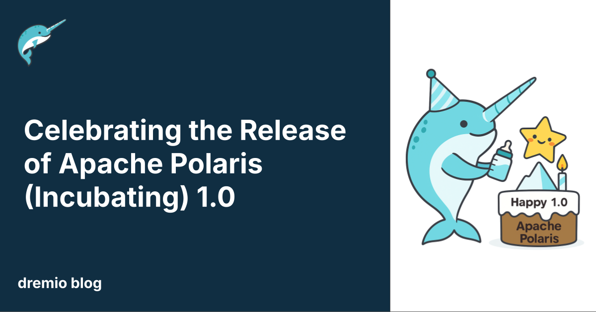 Celebrating the Release of Apache Polaris (Incubating) 1.0 | Dremio