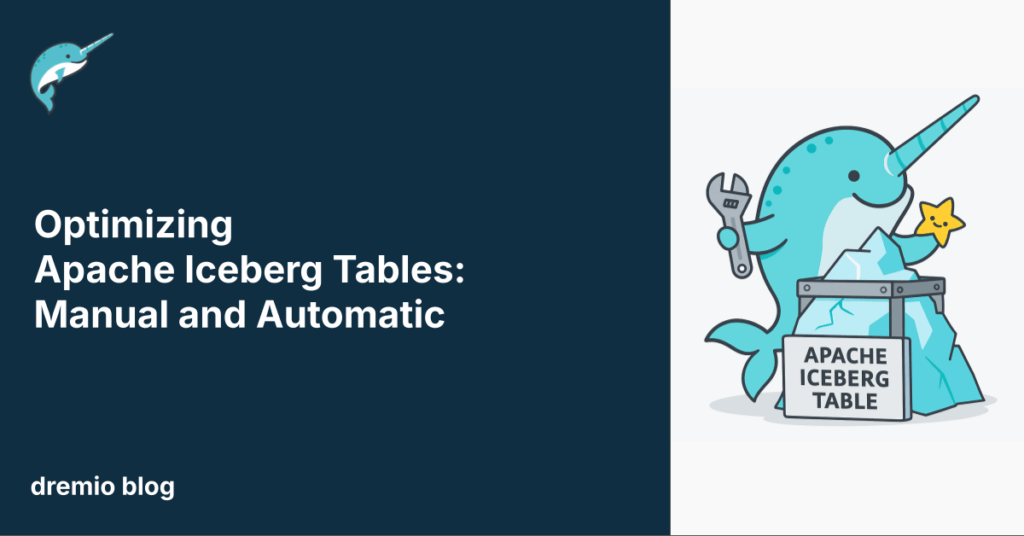 Optimizing Apache Iceberg Tables – Manual and Automatic | Dremio