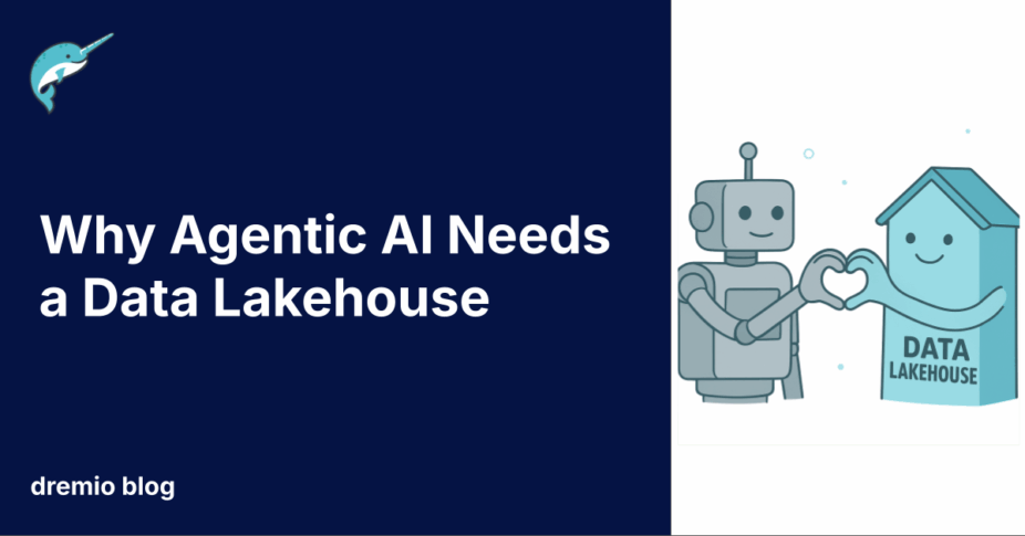 Why Agentic AI Needs a Data Lakehouse | Dremio