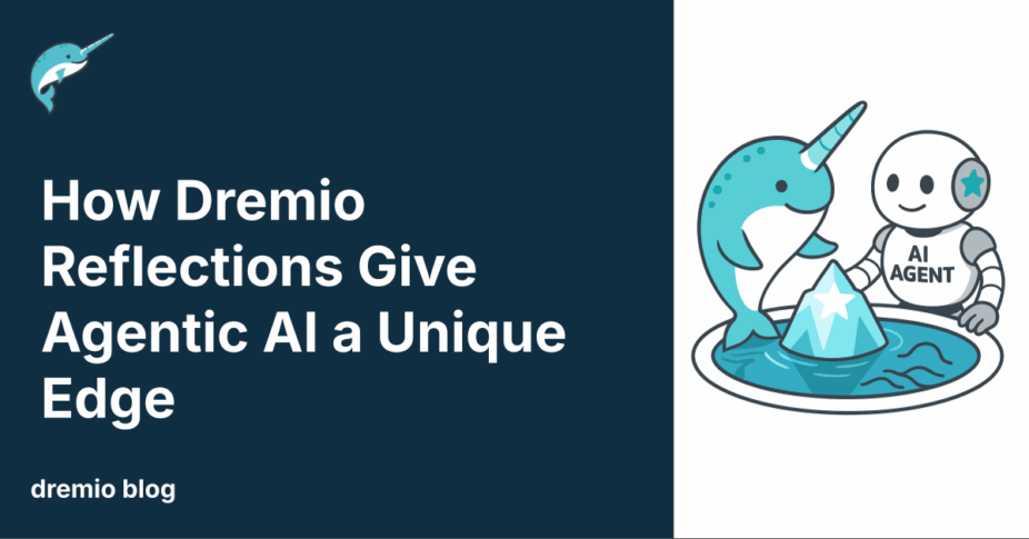 How Dremio Reflections Give Agentic AI a Unique Edge | Dremio