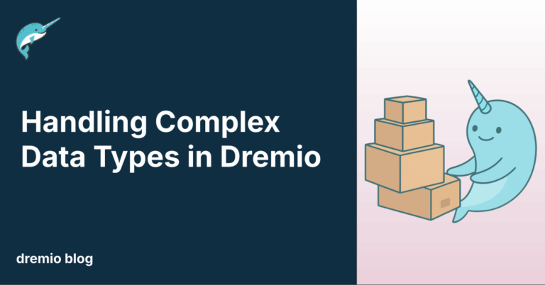 Handling Complex Data Types in Dremio | Dremio