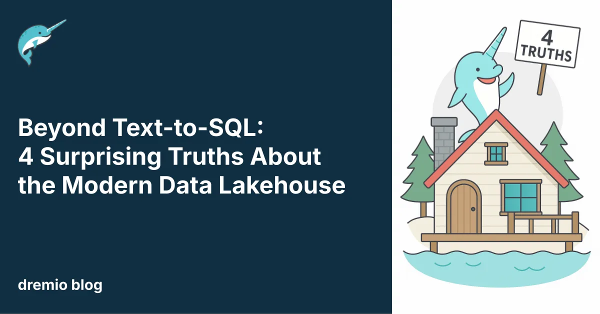 Beyond Text-to-SQL: 4 Surprising Truths About the Modern Data Lakehouse | Dremio